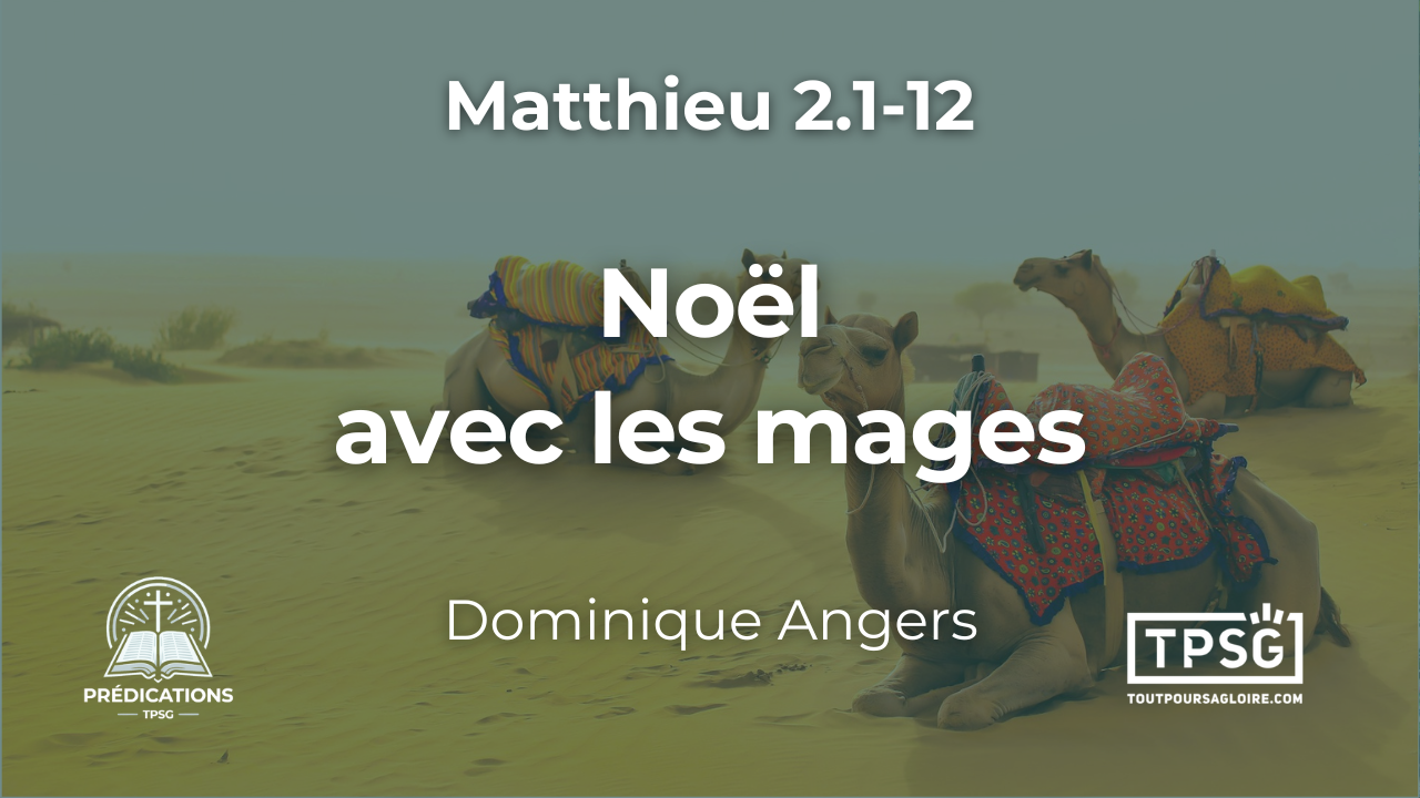 Noël avec les mages (Matthieu 2.1-12)